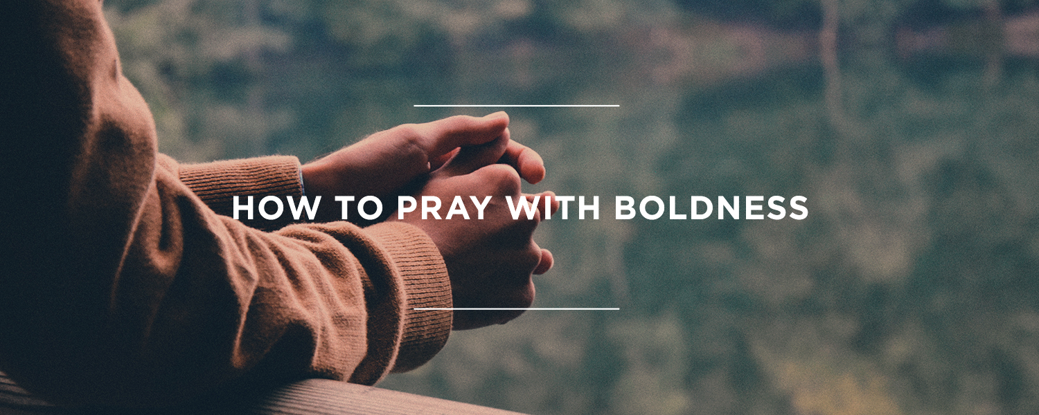 How to Pray with Boldness | Gregory Dickow Ministries