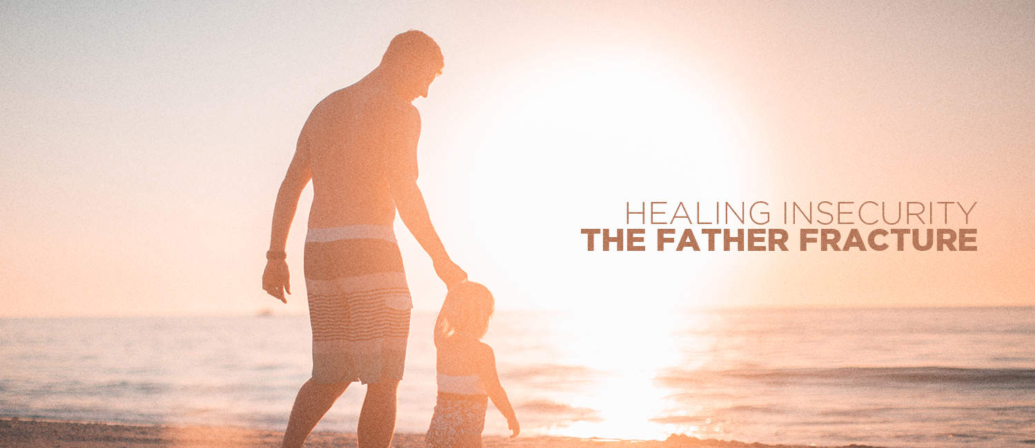 Healing Insecurity: The Father Fracture - Gregory Dickow Ministries